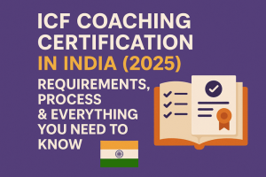 ICF Coaching Certification in India (2025): Requirements, Process & Everything You Need to Know ...