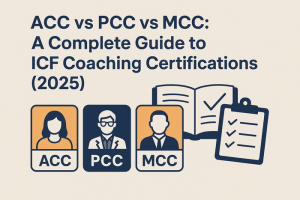 ACC vs PCC vs MCC: A Complete Guide to ICF Coaching Certifications (2025) - The Art and Science ...